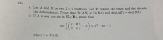 44. a.Let A and B be two 2 × 2 matrices,Let Tr denote the trace and det ...