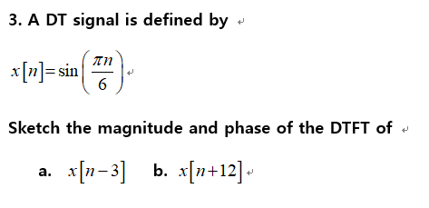 do not use z-transform, laplace transform . A DT signal is defined by ...