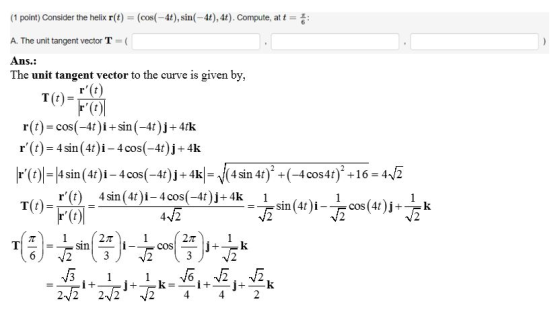 (1 point) Consider the helix r(t)-(cos(-4t), sin (-4t), 4t). Compute ...