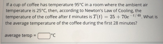 If a cup of coffee has temperature 95°C in a room where the ambient air ...