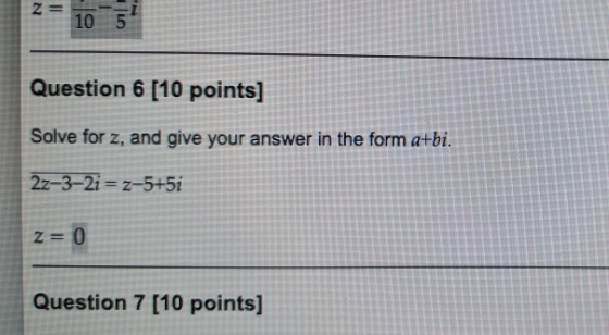 please respond asap 5 Question 6 [10 points] Solve for z, and give your ...