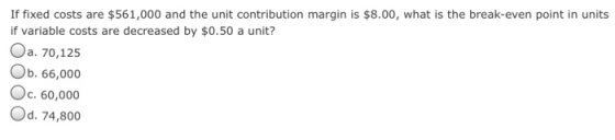 1) 2) 3) 4) 5) If variable costs per unit decreased because of a ...