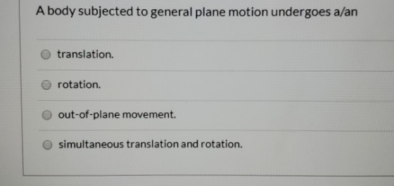 A body subjected to general plane motion undergoes a/an translation ...
