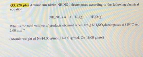 Q3. (20 pts) Ammonium nitrite NH.NO2, decomposes according to the ...