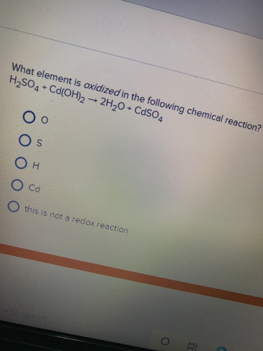 What element is oxidized in the following chemical reaction? H2SO4 + Cd ...