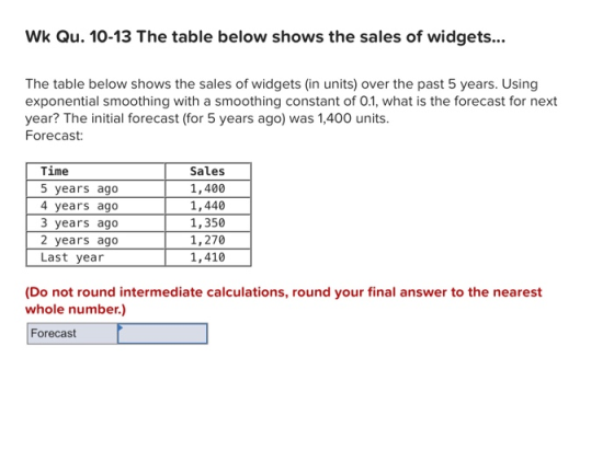 Wk Qu. 10-13 The table below shows the sales of widgets... The table ...