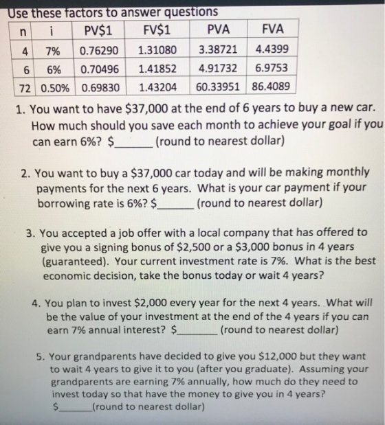 Use these factors to answer questions n i PV$ 1 FV$1 PVA FVA 4 7% 0. ...