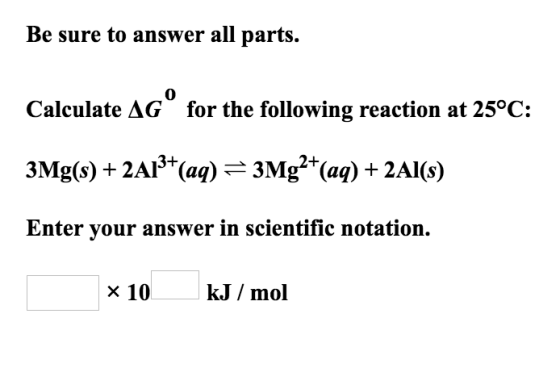 Be sure to answer all parts Calculate AG for the following reaction at ...
