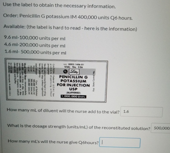 Use the label to obtain the necessary information. Order:Penicillin G ...