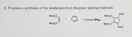 5. Propose a synthesis of the dialdehyde from the given starting ...