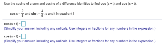 Use the cosine of a sum and cosine of a difference identities to find ...