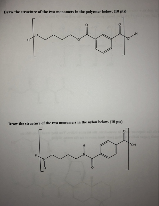 Draw the structure of the two monomers in the polyester below. (10 pts ...