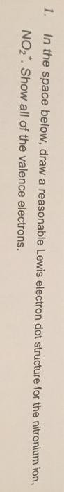 In the space below, Draw a reasonable Lewis electron dot structure for ...
