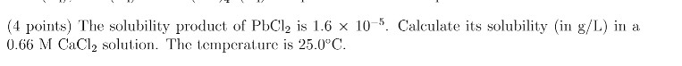 For PbCl2, the Ksp = 1.7 x 10-5. What is the solubility of PbCl 2 in ...