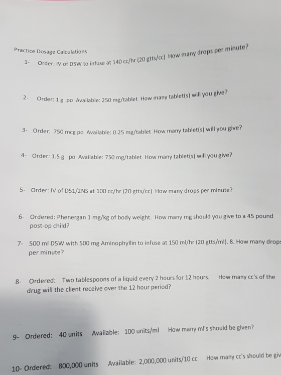 Practice Dosage Calculations 1. Order: IV of D5W to infuse a W to ...