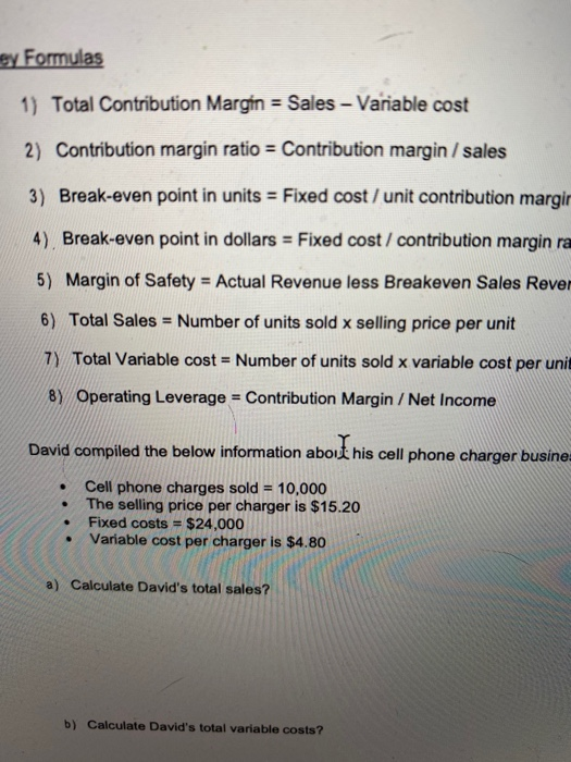 ey Formulas 1) Total Contribution Margin = Sales - Variable cost 2 ...
