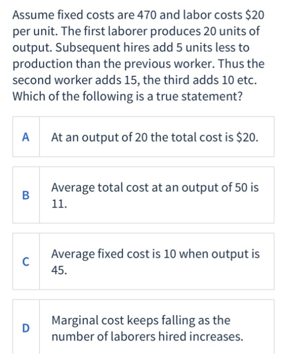 Assume fixed costs are 470 and labor costs $20 per unit. The first ...