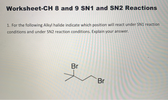 Worksheet-CH 8 and 9 SN1 and SN2 Reactions 1. For the following Alkyl ...
