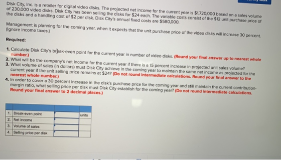 Disk City, Inc. is a retailer for digital video disks. The projected ...