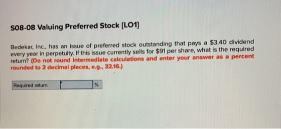 S08-08 Valuing Preferred Stock (LO1) Bedekar, Inc., has an issue of ...