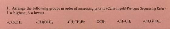 1. Arrange the following groups in order of increasing priority (Cahn ...