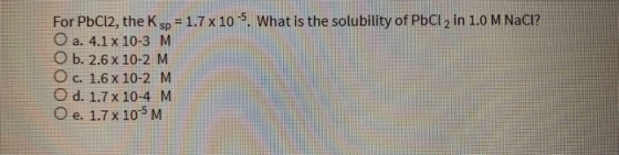 For PbCl2, the Ksp = 1.7 x 10-5. What is the solubility of PbCl 2 in ...