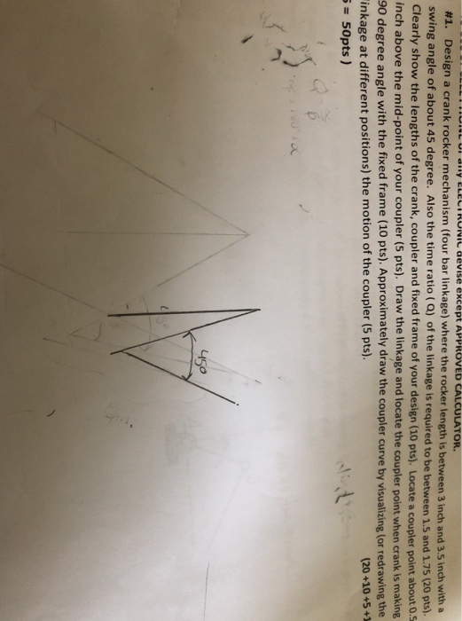 1. Design a crank rocker mechanism (four bar linkage) where the rocker ...