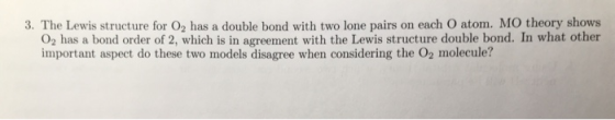 3. The Lewis structure for O2 has a double bond with two lone pairs on ...