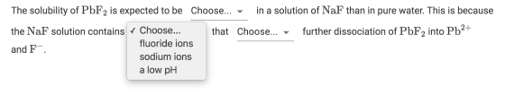 Choose... in a solution of NaF than in pure water. This is because The ...