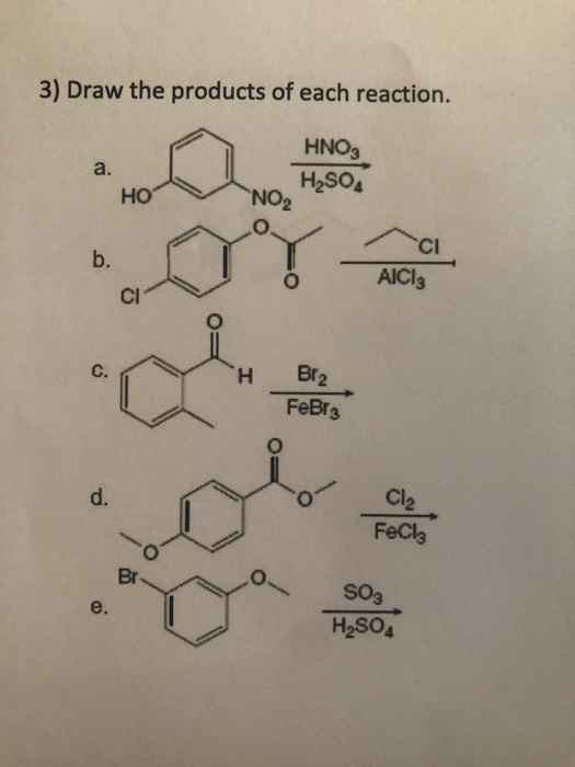 3) Draw the products of each reaction. HNO3 H2SO4 NO2 a. но CI b. AICI3 ...