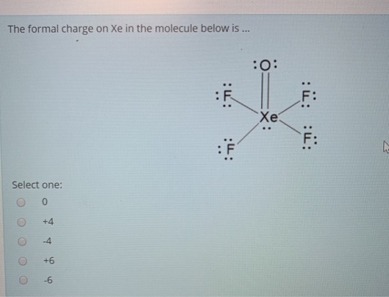 lewis structures The formal charge on Xe in the molecule below is ...
